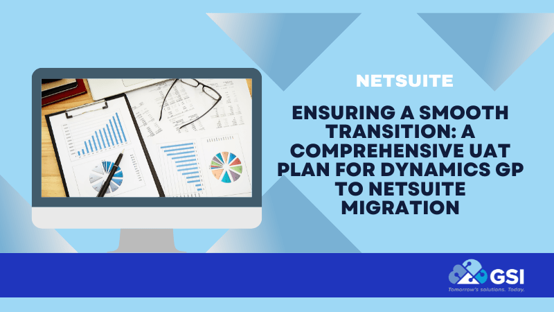 UAT Plan for Dynamics GP to NetSuite Migration: Ensuring a Smooth Transition